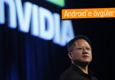 Nvidia CEO'su: Android son yılların en yıkıcı işletim sistemi ...